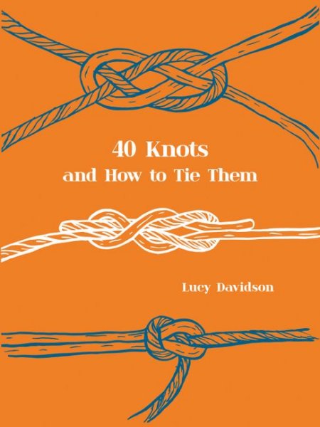 40 Knots & How to Tie Them